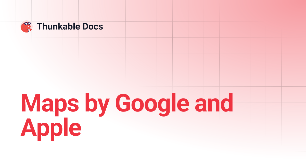 Maps by Google and Apple | Thunkable Docs