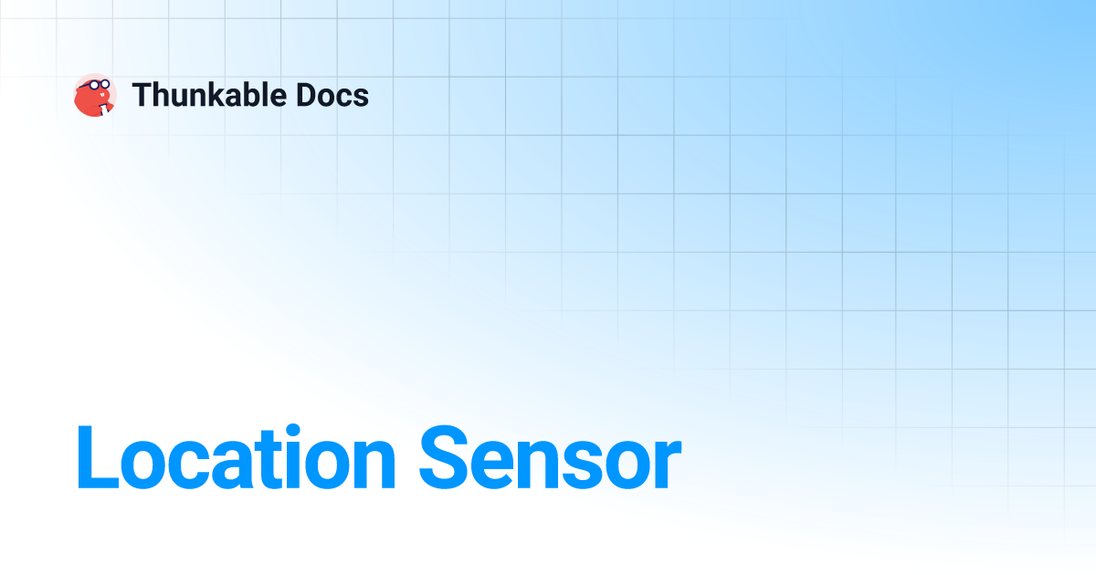 Location Sensor | Thunkable Docs Location Sensor | Thunkable Docs