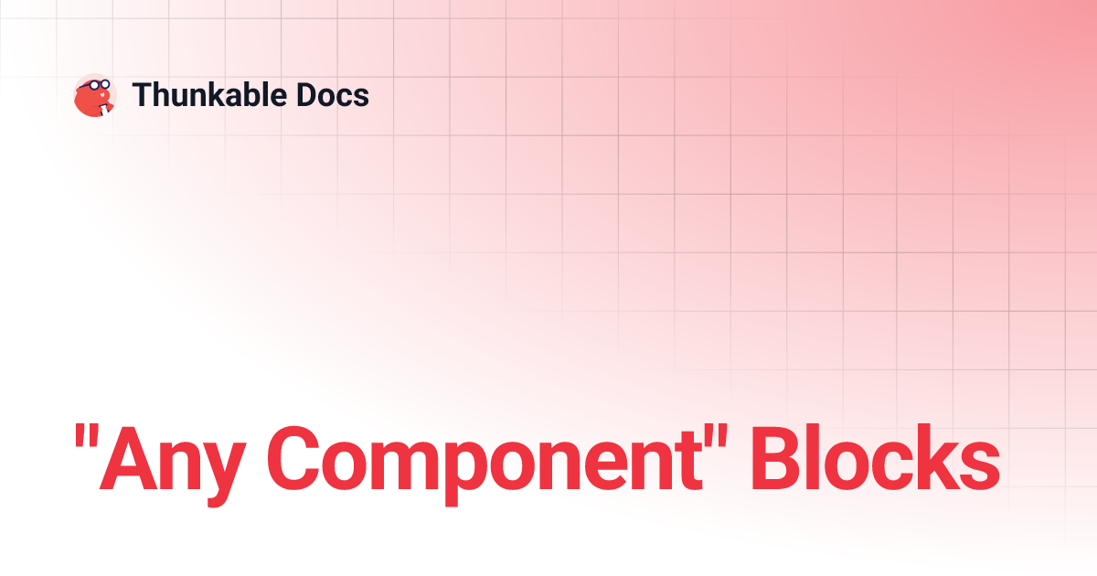 "Any Component" Blocks | Thunkable Docs
