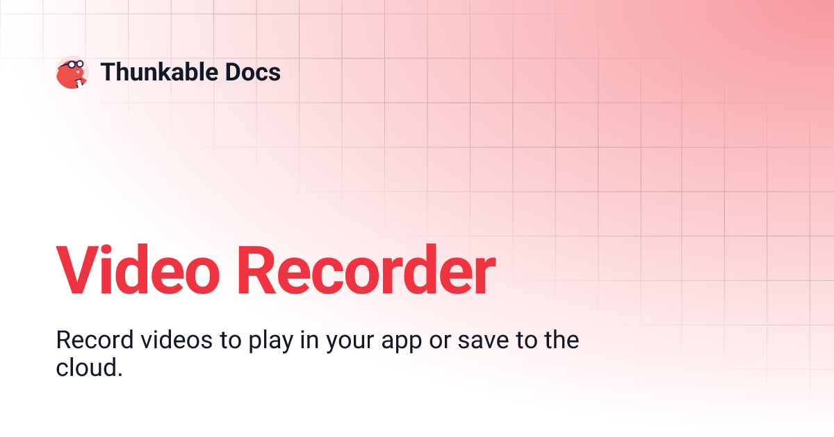 Video Recorder | Snap to Place | Thunkable Docs