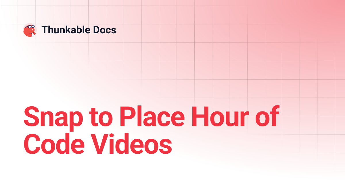 Snap to Place Hour of Code Videos | Thunkable Docs