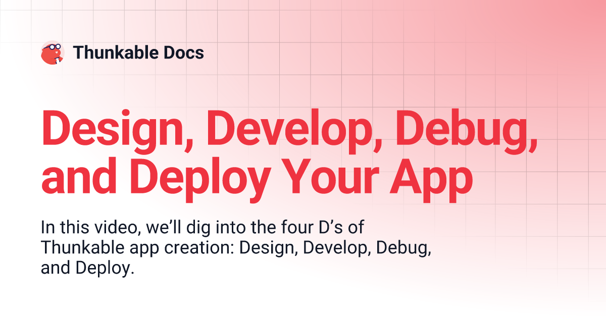 Design, Develop, Debug, and Deploy Your App | Thunkable Docs