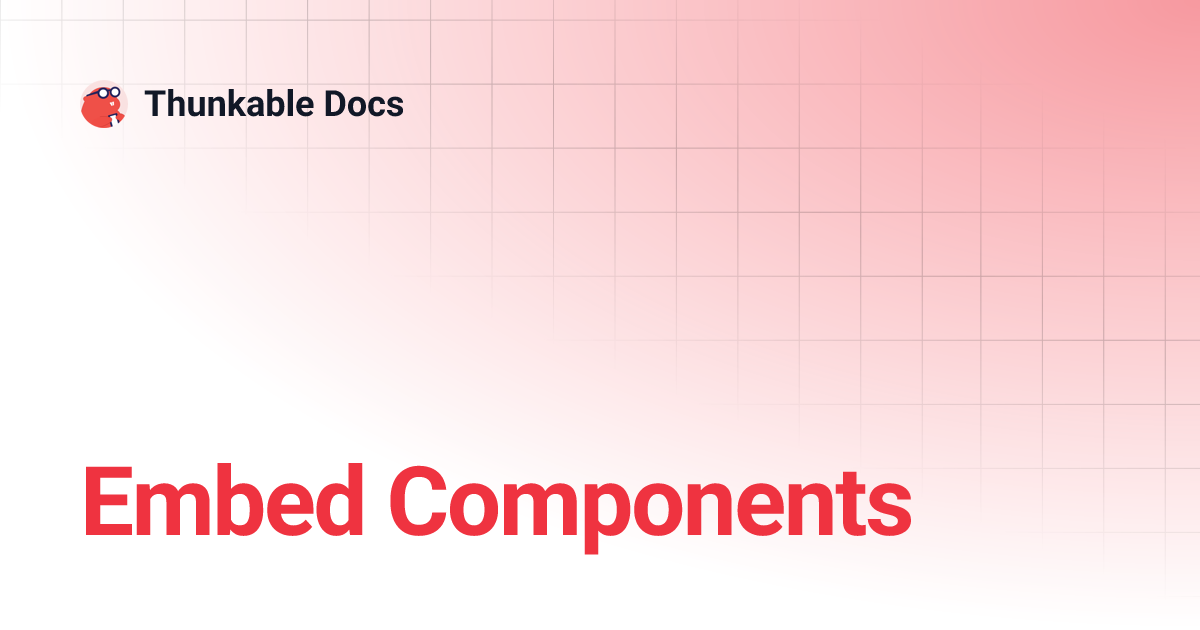 Embed Components | Thunkable Docs
