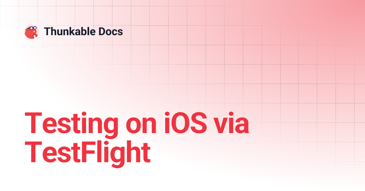 Testing on iOS via TestFlight | Thunkable Docs