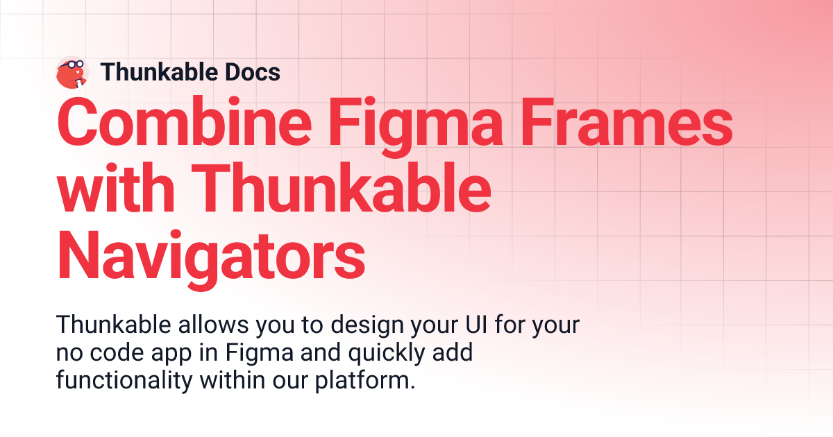 Combine Figma Frames with Thunkable Navigators | Thunkable Docs
