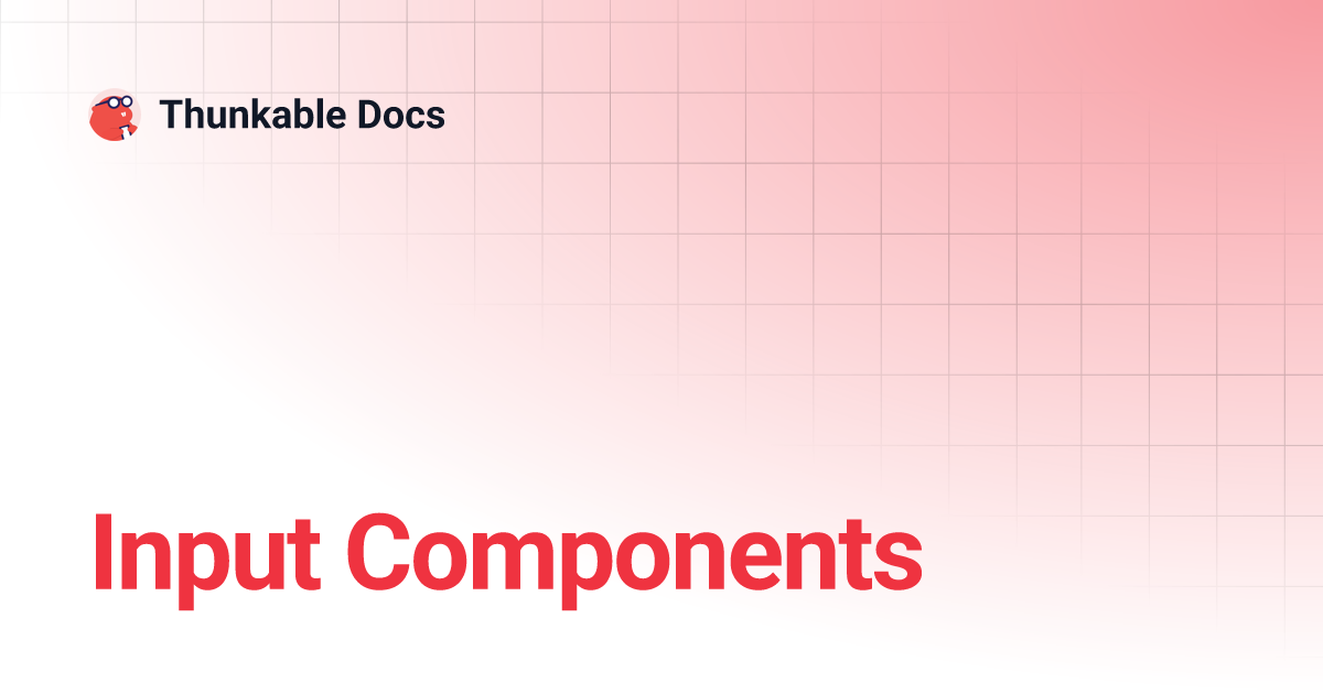 Input Components | Thunkable Docs