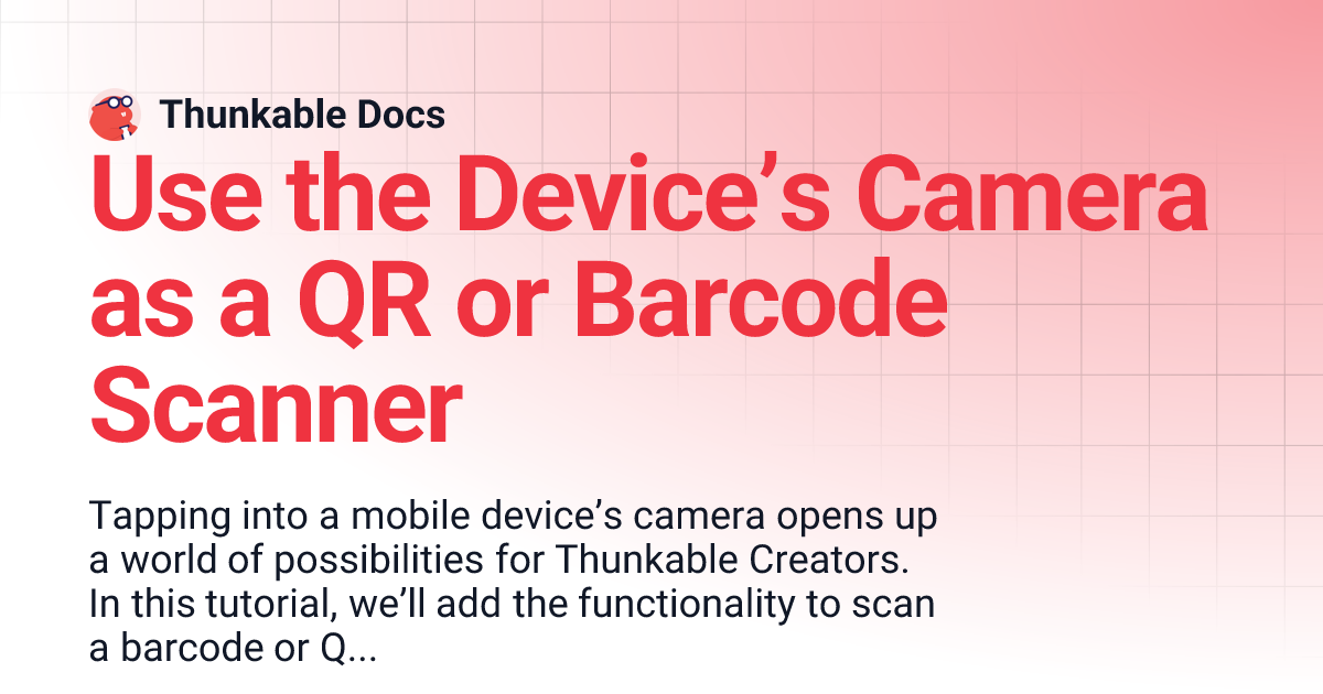 Use the Device’s Camera as a QR or Barcode Scanner | Thunkable Docs