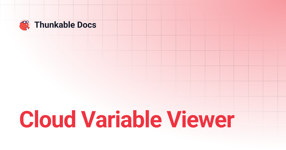 Cloud Variable Viewer | Thunkable Docs