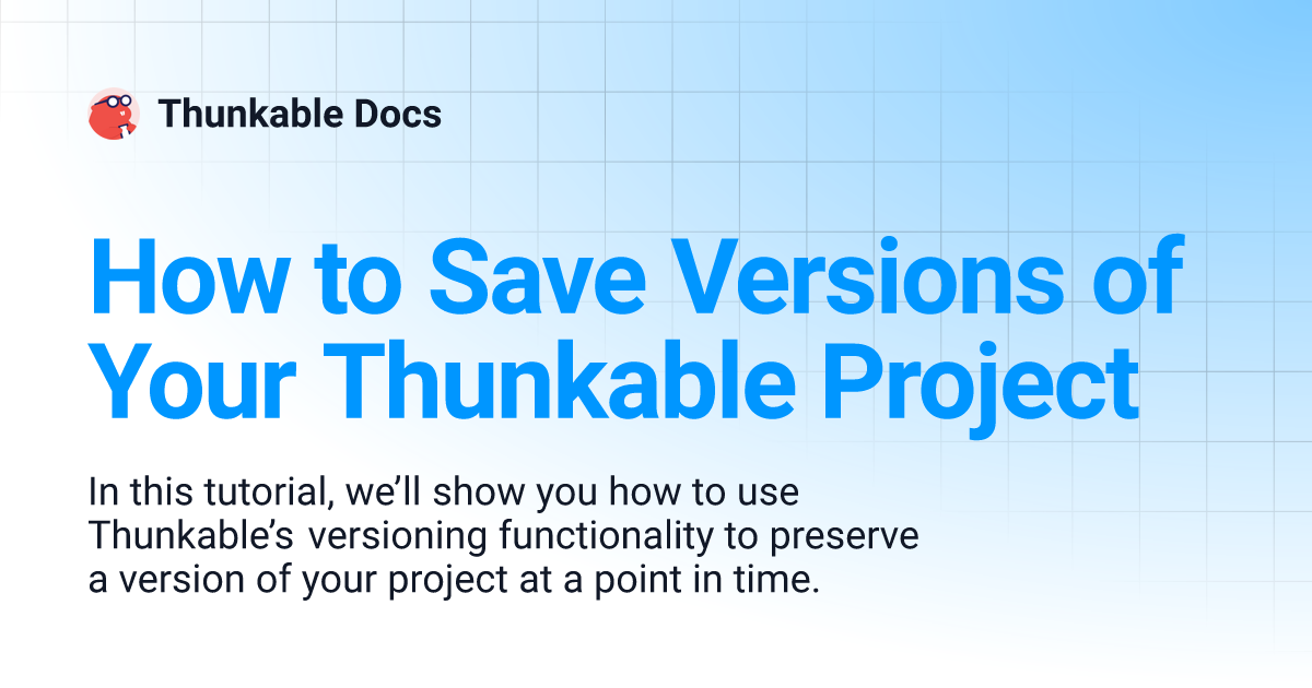 How to Save Versions of Your Thunkable Project | Thunkable Docs How to Save Versions of Your Thunkable Project | Thunkable Docs