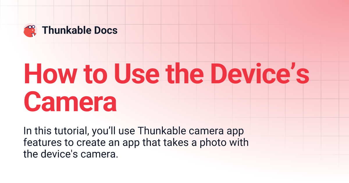 How to Use the Device’s Camera | Thunkable Docs
